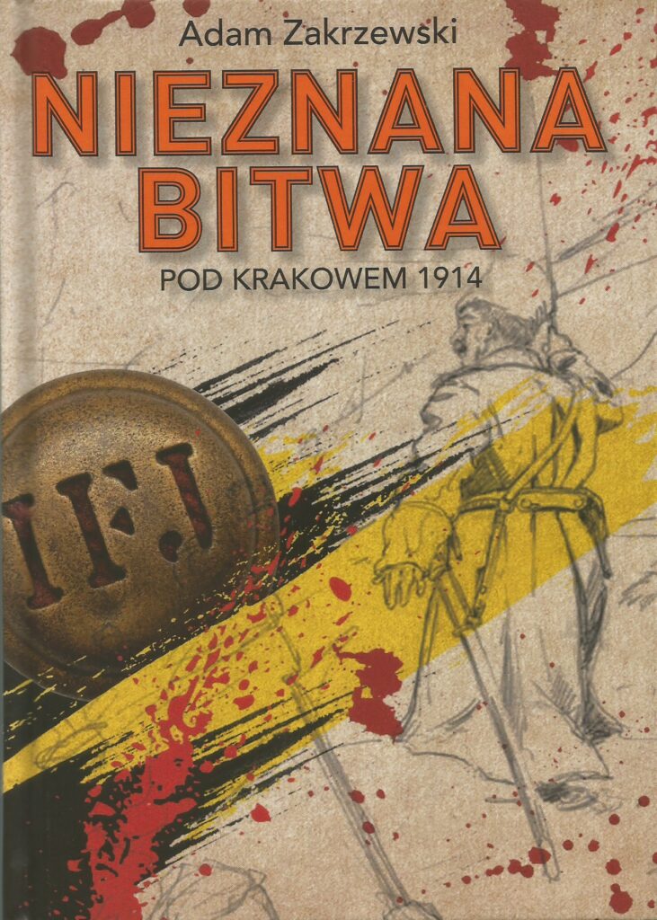 Nieznana bitwa pod Krakowem 1914 - Adama Zakrzewskiego - Stowarzyszenie ...